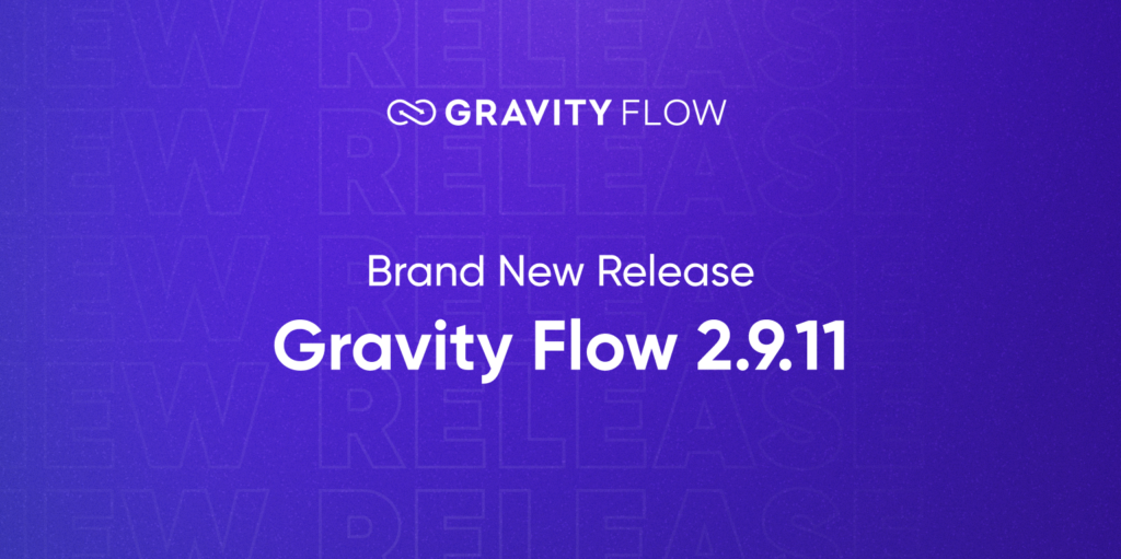 Gravity Flow 2.9.11 Released - Gravity Flow