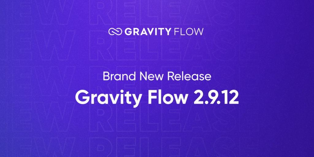 Gravity Flow 2.9.12 Released - Gravity Flow