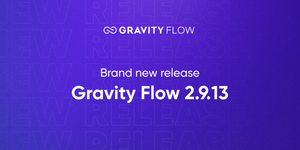Gravity Flow 2.9.13 Released - Gravity Flow