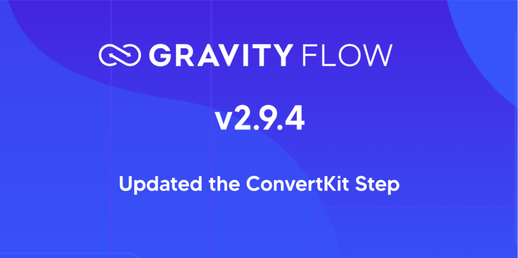 Gravity Flow 2.9.4 Released - Gravity Flow