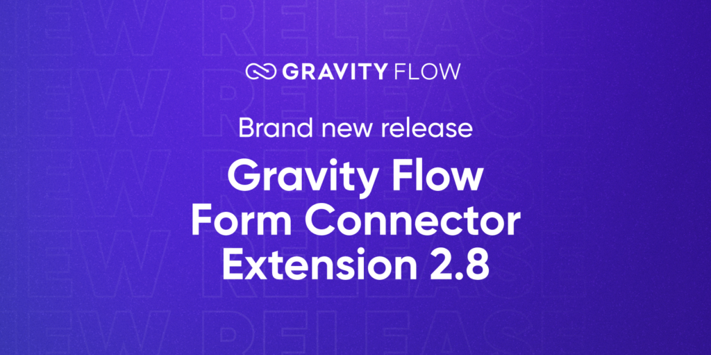 Form Connector Extension 2.8 released - Gravity Flow